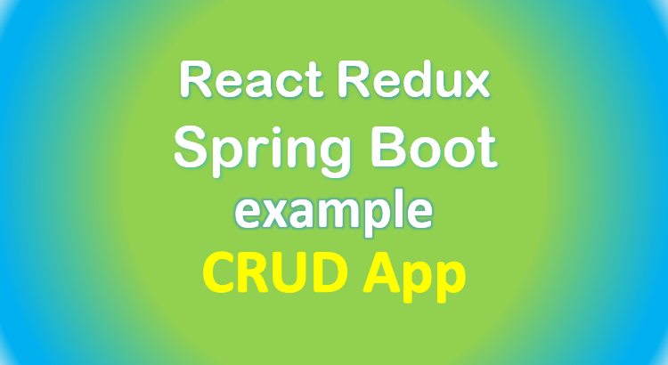 Spring Boot React Redux Example Build A Crud App Bezkoder